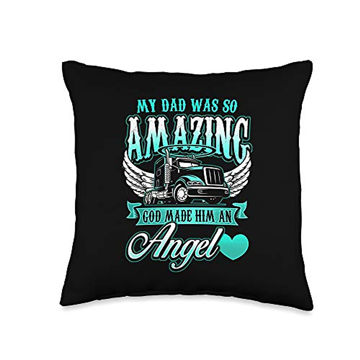 Truck Driver Dad Gift Company NYC God Made My Dad an Angel Truck Driver Father Memorial Throw Pillow, 16x16, Multicolor