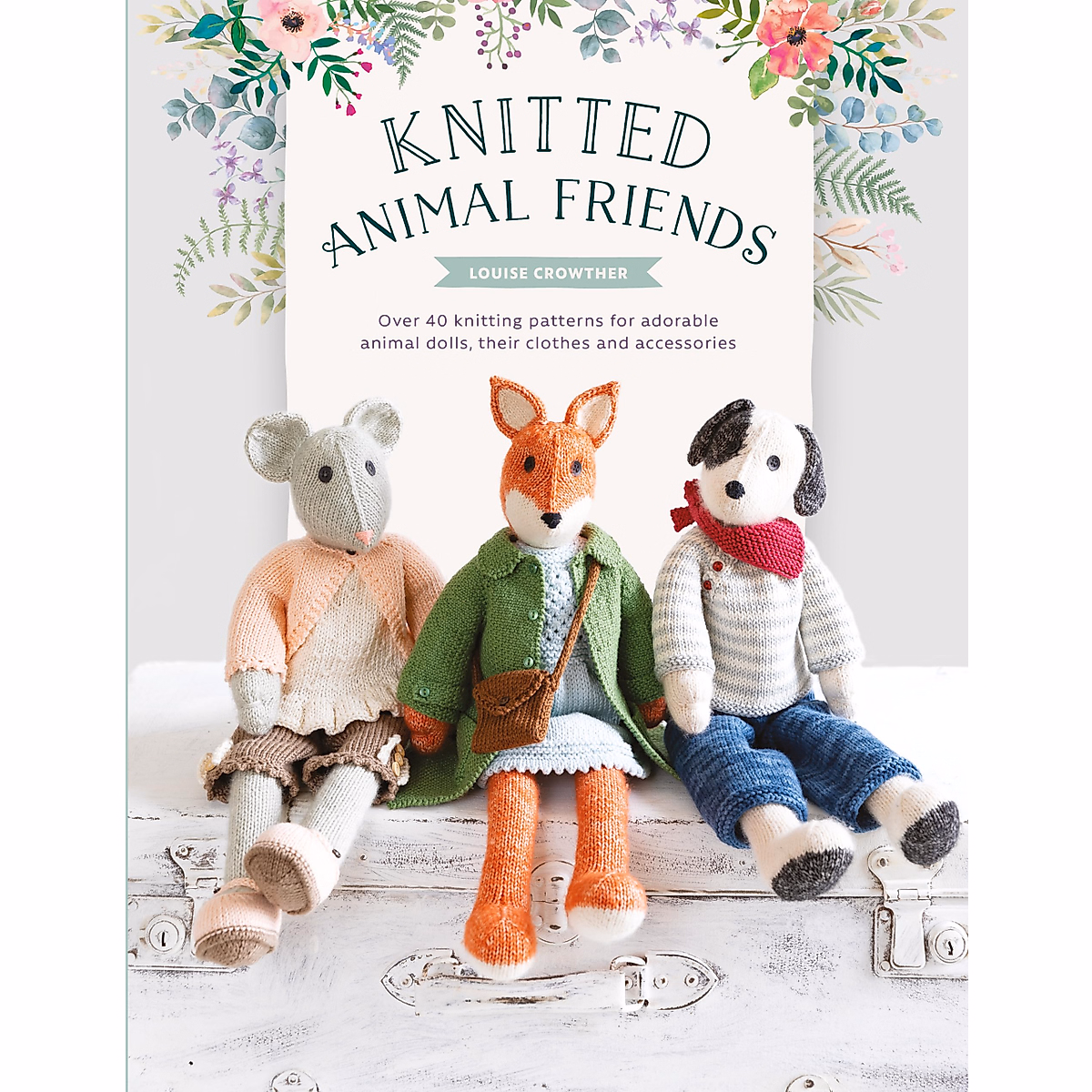 Knitted Animal Friends: Over 40 knitting patterns for adorable animal dolls, their clothes and accessories (Knitted Animal Friends, 1)
