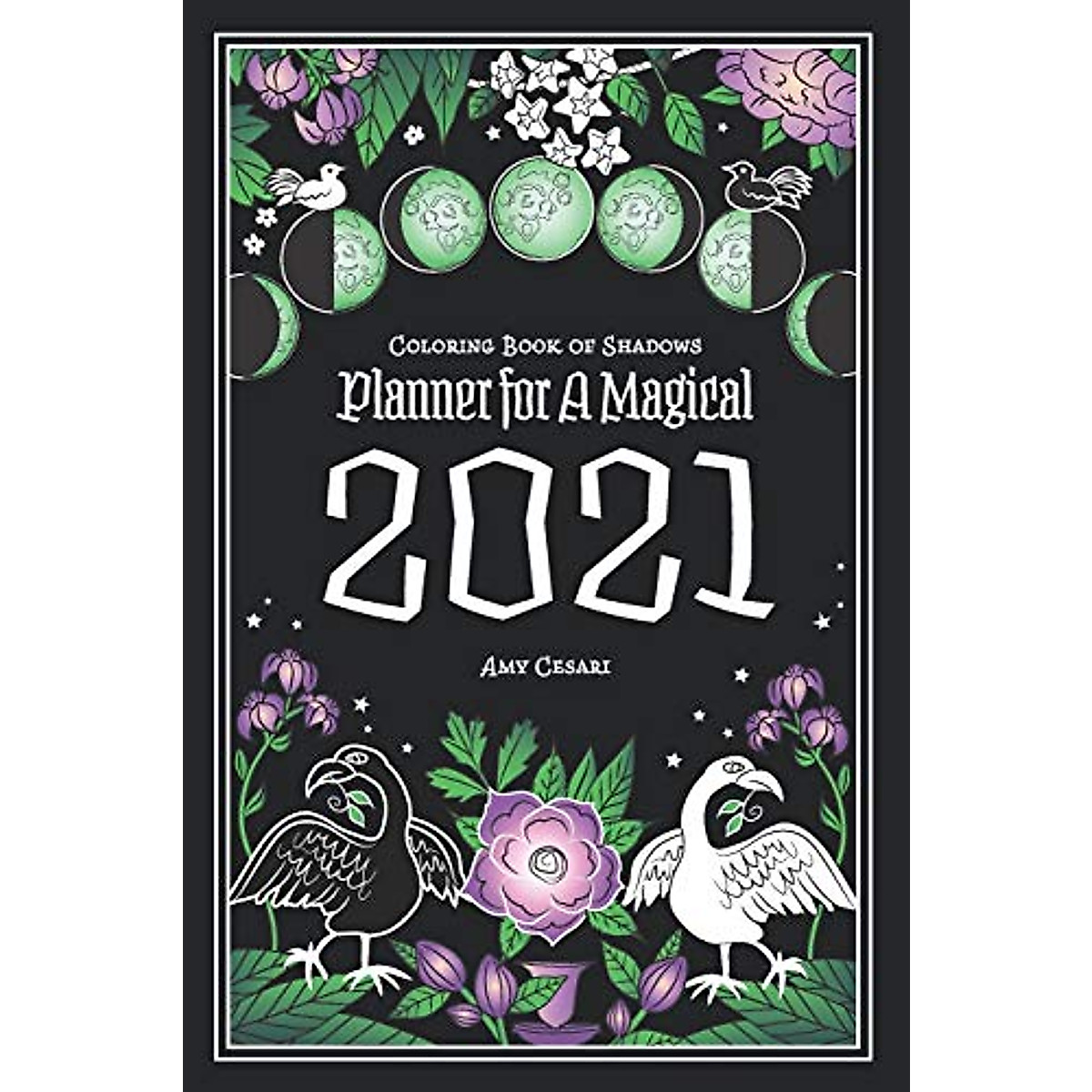 Coloring Book of Shadows: Planner for a Magical 2021 (Magical Year)