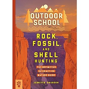 Outdoor School: Rock, Fossil, and Shell Hunting: The Definitive Interactive Nature Guide