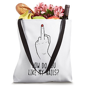 How Do You Like My Nails Polish Feminist Women Middle Finger Tote Bag