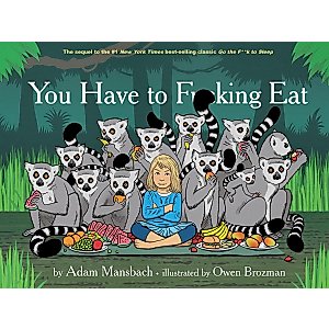 You Have to F*****g Eat