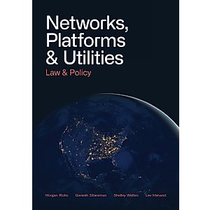 Networks, Platforms, and Utilities: Law and Policy