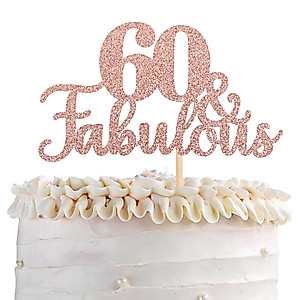 1 PCS 60 &amp; Fabulous Cake Topper Glitter Sixty and Fabulous Cake Toppers Happy 60th Birthday Cake Pick for 60th Wedding Anniversary Birthday Party Cake Decorations Supplies Rose Gold