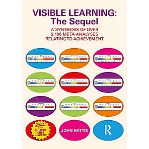 Visible Learning: The Sequel: A Synthesis of Over 2,100 Meta-Analyses Relating to Achievement