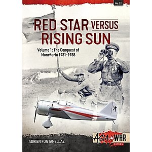 Red Star Versus Rising Sun: Volume 1 - The Conquest of Manchuria 1931-1938 (Asia@War)