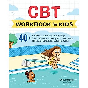 CBT Workbook for Kids: 40+ Fun Exercises and Activities to Help Children Overcome Anxiety & Face Their Fears at Home, at School, and Out in the World (Health and Wellness Workbooks for Kids)