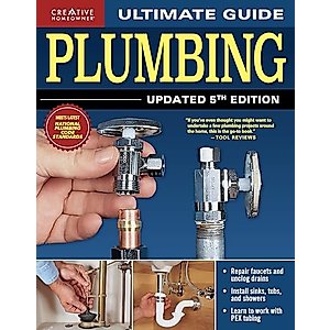 Ultimate Guide: Plumbing, Updated 5th Edition (Creative Homeowner) Beginner-Friendly Step-by-Step Projects, Comprehensive How-To Information, Code-Compliant Techniques for DIY, and Over 800 Photos