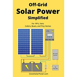 Off Grid Solar Power Simplified: For Rvs, Vans, Cabins, Boats and Tiny Homes