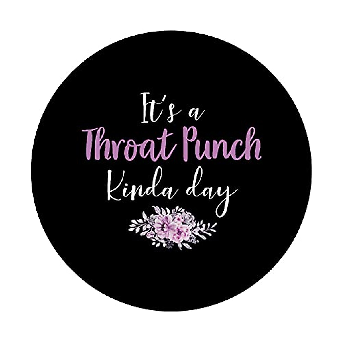 It's A Throat Punch Kinda Day Funny Mother's Day Flower PopSockets PopGrip: Swappable Grip for Phones & Tablets