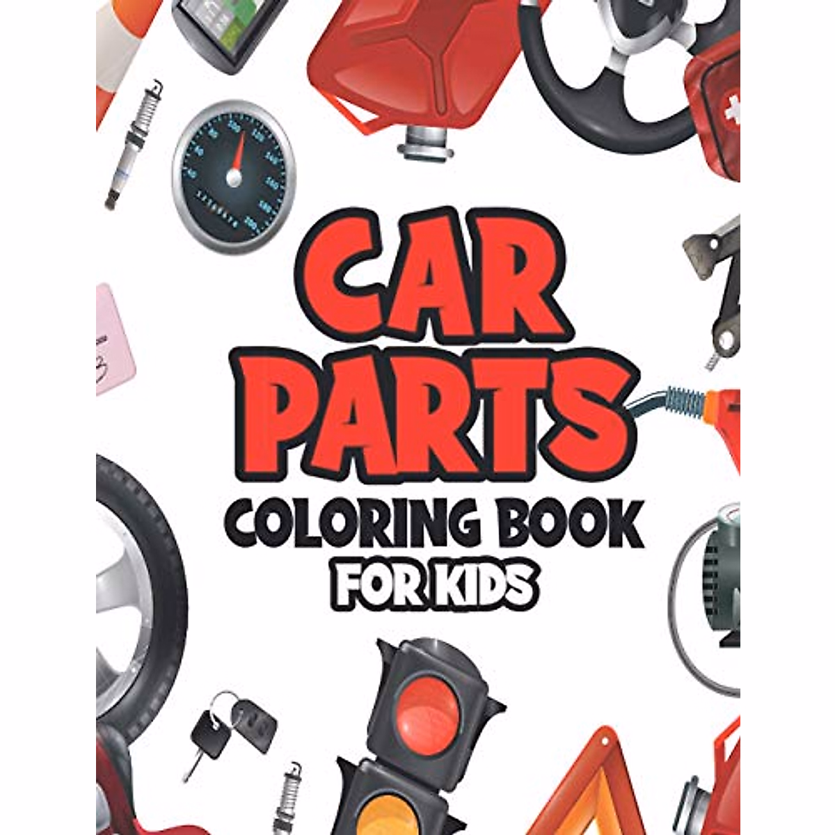 Car Parts Coloring Book For Kids: With Pictures Of Auto Parts Such As Engine, Seat, Rim, Tires, Radiator, and Steering Wheel.