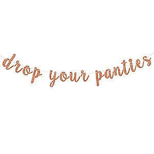Drop Your Panties Banner - Bachelorette Banner - Lingerie Shower Banner, Wedding/Bachelorette/Birthday Party Decorations Rose Gold Glitter.