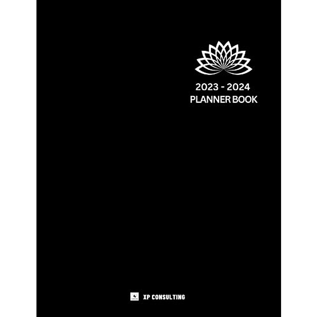 XP Consulting's Time Mastery Planner 2023-2024: Boost Your Productivity with this Undated Weekly, Monthly, and Quarterly Organizer for Life, Work, and Academics-200 pages-8.5”x11”-Black
