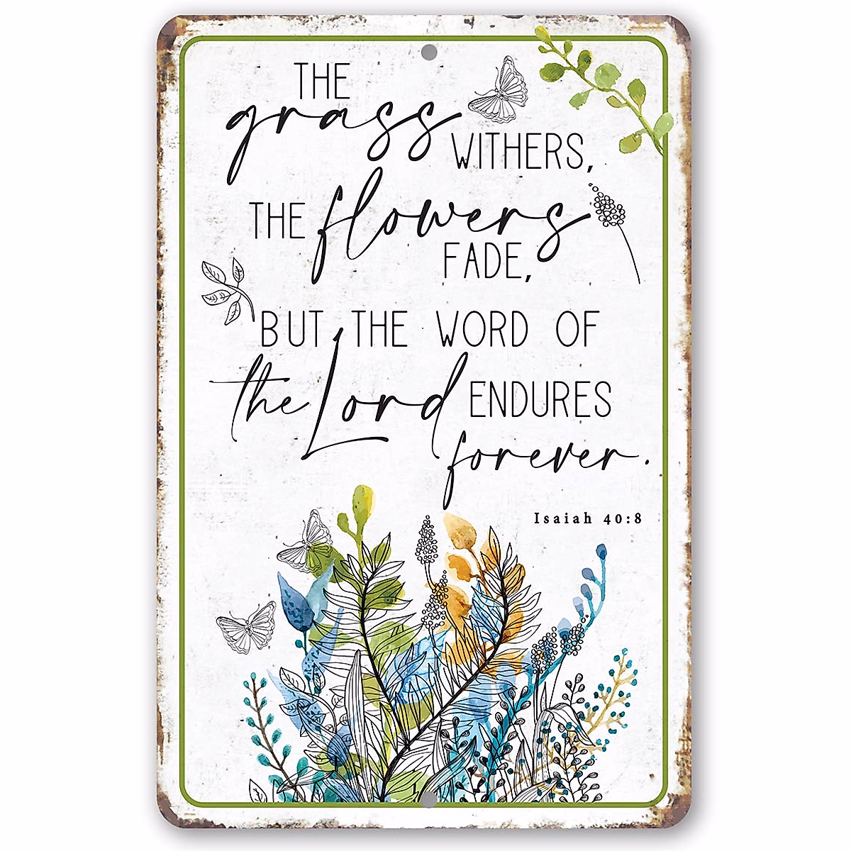 The Grass Withers - Religious Garden Decor, Porch and She Shed Botanical Sign, Backyard Christian Home Decoration and Housewarming Gift, 8X12 Indoors or Outdoors Durable Metal Sign