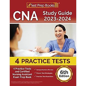 CNA Study Guide 2023-2024: 4 Practice Tests and Certified Nursing Assistant Exam Prep Book [6th Edition]