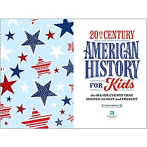 20th Century American History for Kids: The Major Events that Shaped the Past and Present (History by Century)