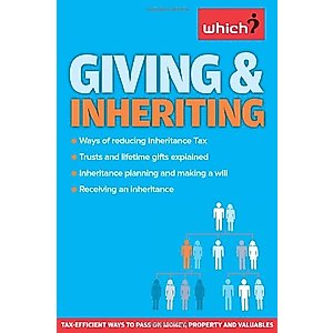Giving and Inheriting: Tax-Efficient Ways to Pass on Money, Property and Valuables