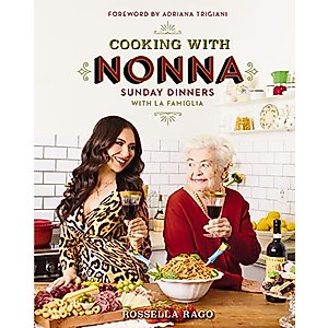 Cooking with Nonna: Sunday Dinners with La Famiglia