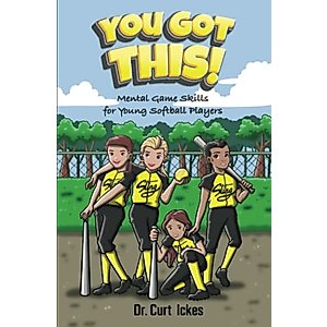 You Got This!: Mental Game Skills for Young Softball Players (Sport Psychology Series for Young Readers)