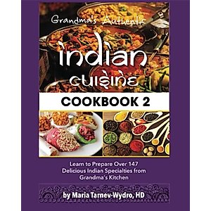 Grandma's Authentic Indian Cuisine Cookbook 2.: Learn to Prepare over 147 Delicious Indian Specialties from Grandma's Kitchen. (Grandma's Authentic Indian Cuisine Cookbooks)