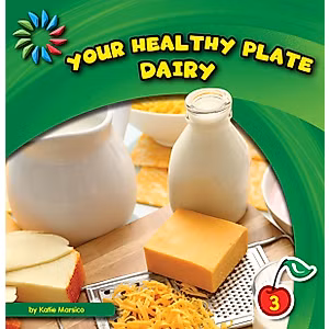 Your Healthy Plate: Dairy (21st Century Basic Skills Library: Your Healthy Plate)