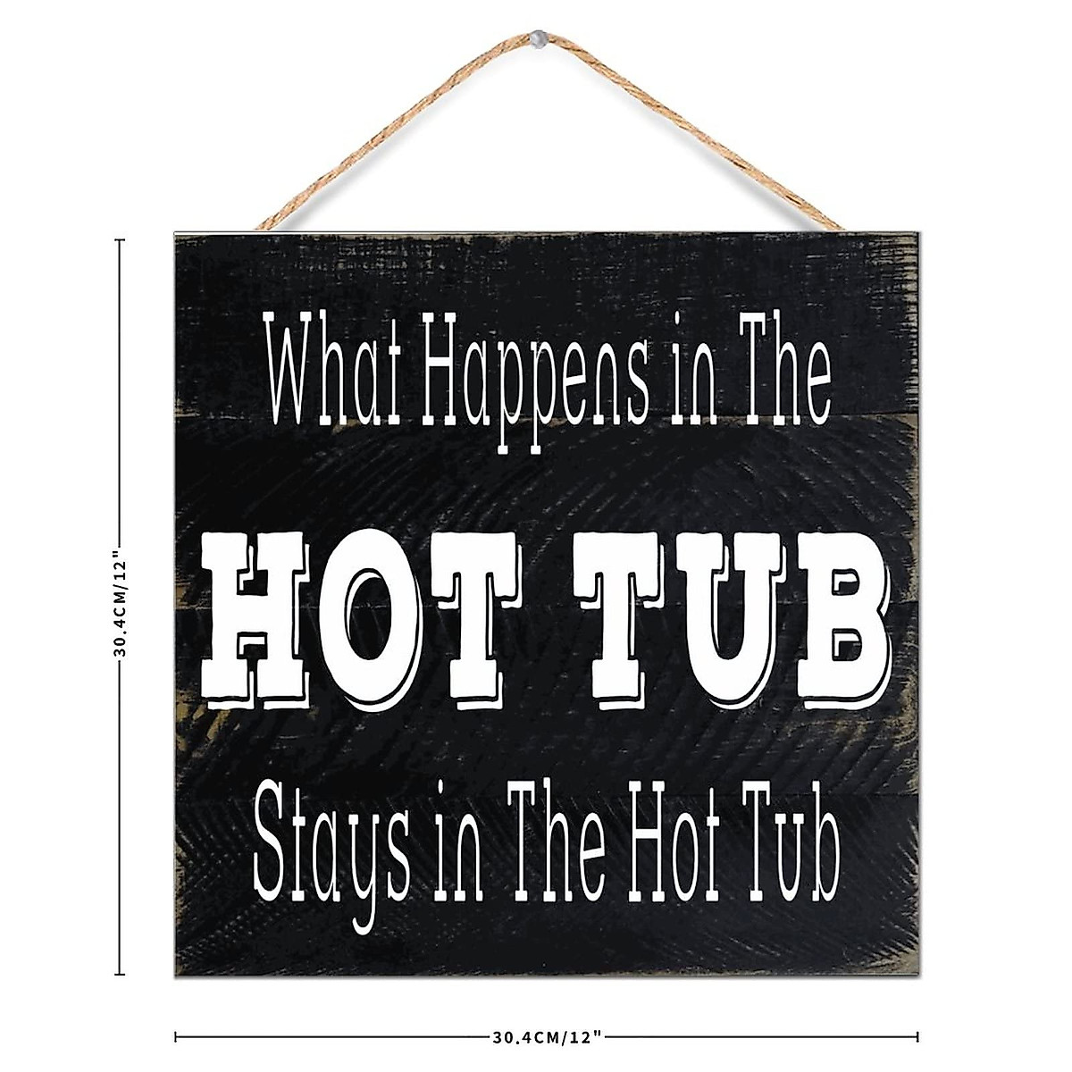 CustonCares What Happens in The Hot Tub Stays in The Hot Tub Wooden Plaque Sign Artwork Decoration Personalized Signs Country Wood Plank Hanging Sign for Nursery Bedroom Porch 12x12in