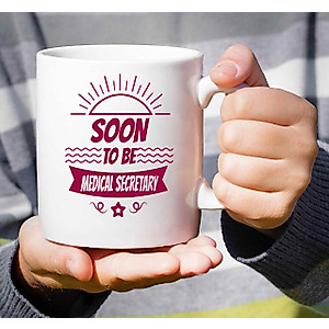 Medical Secretary Appreciation Gift, Ideal for Holidays - Funny Present for Soon To Be Medical Secretary, Quote on 11 Oz White Ceramic Coffee Mug