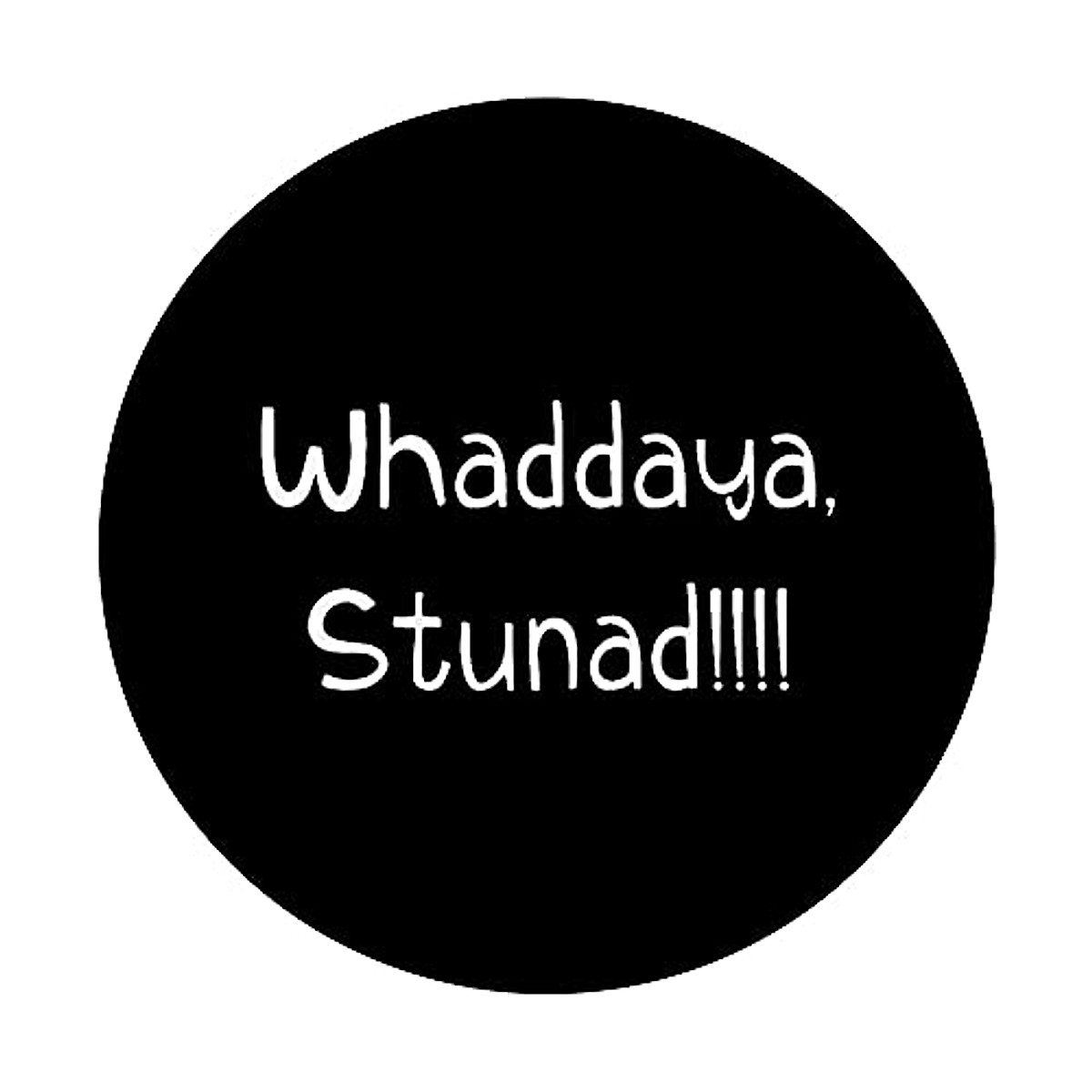 Whaddaya Stunad What are you Stupid Funny Italian Quote PopSockets Swappable PopGrip