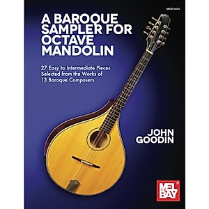 A Baroque Sampler for Octave Mandolin: 27 Easy to Intermediate Pieces Selected from the Works of 13 Baroque Composers