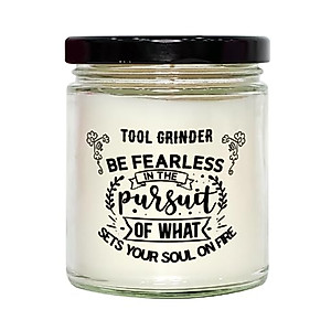 Tool Grinder Candle, Be Fearless in The Pursuit of What Sets Your Soul on fire, Unique Birthday Gift, Soy Candle, Vanilla Scented, Relaxation