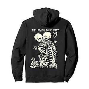 Kissing Skeletons Skulls Till Death Do Us Part Just Kidding Pullover Hoodie