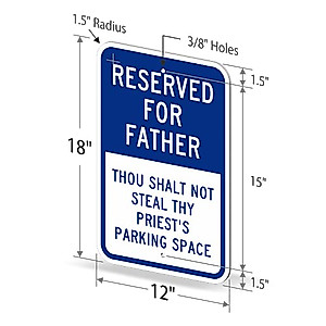 SmartSign 18 x 12 inch Funny “Reserved For Father - Thou Shalt Not Steal Thy Priest's Parking Space” Metal Sign, 63 mil Aluminum, 3M Laminated Engineer Grade Reflective Material, Blue and White
