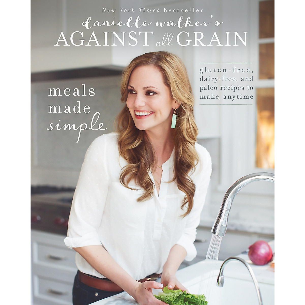 Danielle Walker's Against All Grain: Meals Made Simple: Gluten-Free, Dairy-Free, and Paleo Recipes to Make Anytime
