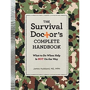 The Survival Doctor's Complete Handbook: WHAT TO DO WHEN HELP IS NOT ON THE WAY!