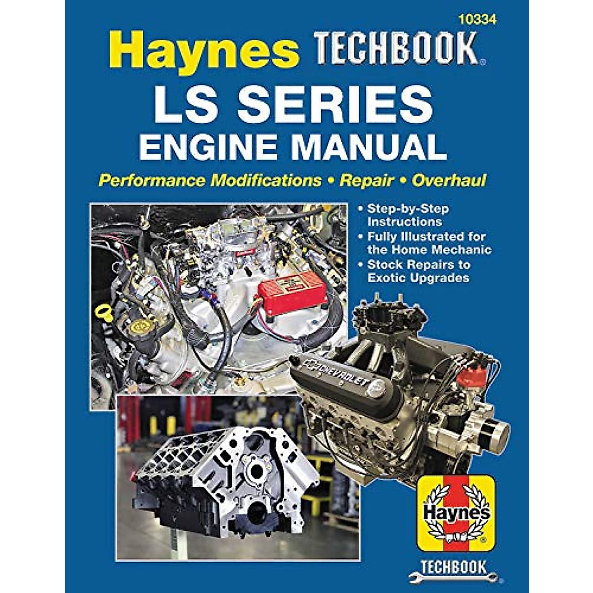 LS Series Engine Manual: Performance Modifications - Repair - Overhaul: Step-by-Step Instructions, Fully Illustrated for Home Mechanic, Stock Repairs to Exotic Upgrades (Haynes Techbook)