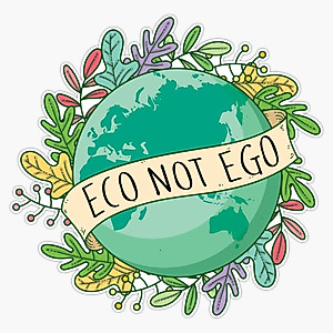 Eco Not Ego Earth Day Climate Change Awareness Sticker Vinyl Decal Car Laptop Wall Window Bumper Sticker 5"