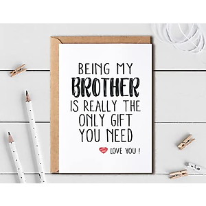 Being My Brother Is Really The Only Gift You Need - Love You Brother Gift Card - Funny Gift For Brother Card - Best Brother Gifts