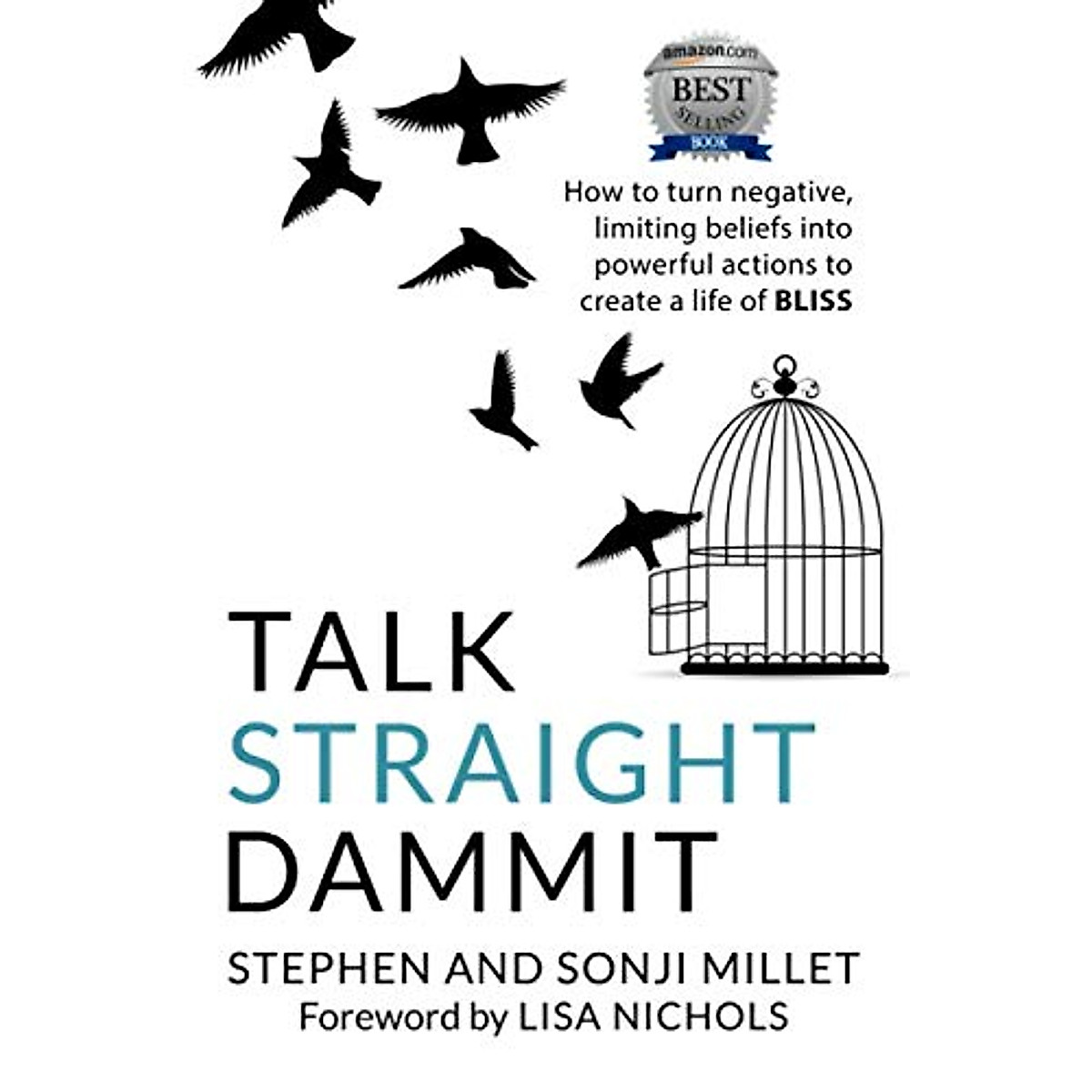 Talk Straight Dammit: How to turn negative, limiting beliefs into powerful actions to create a life of BLISS