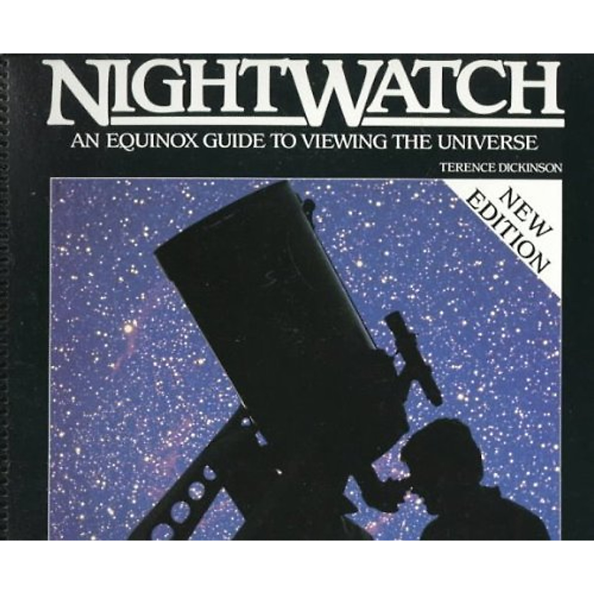 Nightwatch: a Practical Guide to Viewing the Universe by Terence Dickinson (1989-11-01)