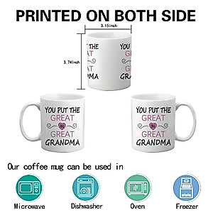Great Grandma Mug You Put The Great In Great Grandma Mug Grandma Coffee Mug Grandma Gifts Birthday Mothers Day Gifts for Grandma from Grandson Granddaughter Grandchildren Grandkids 11 Ounce