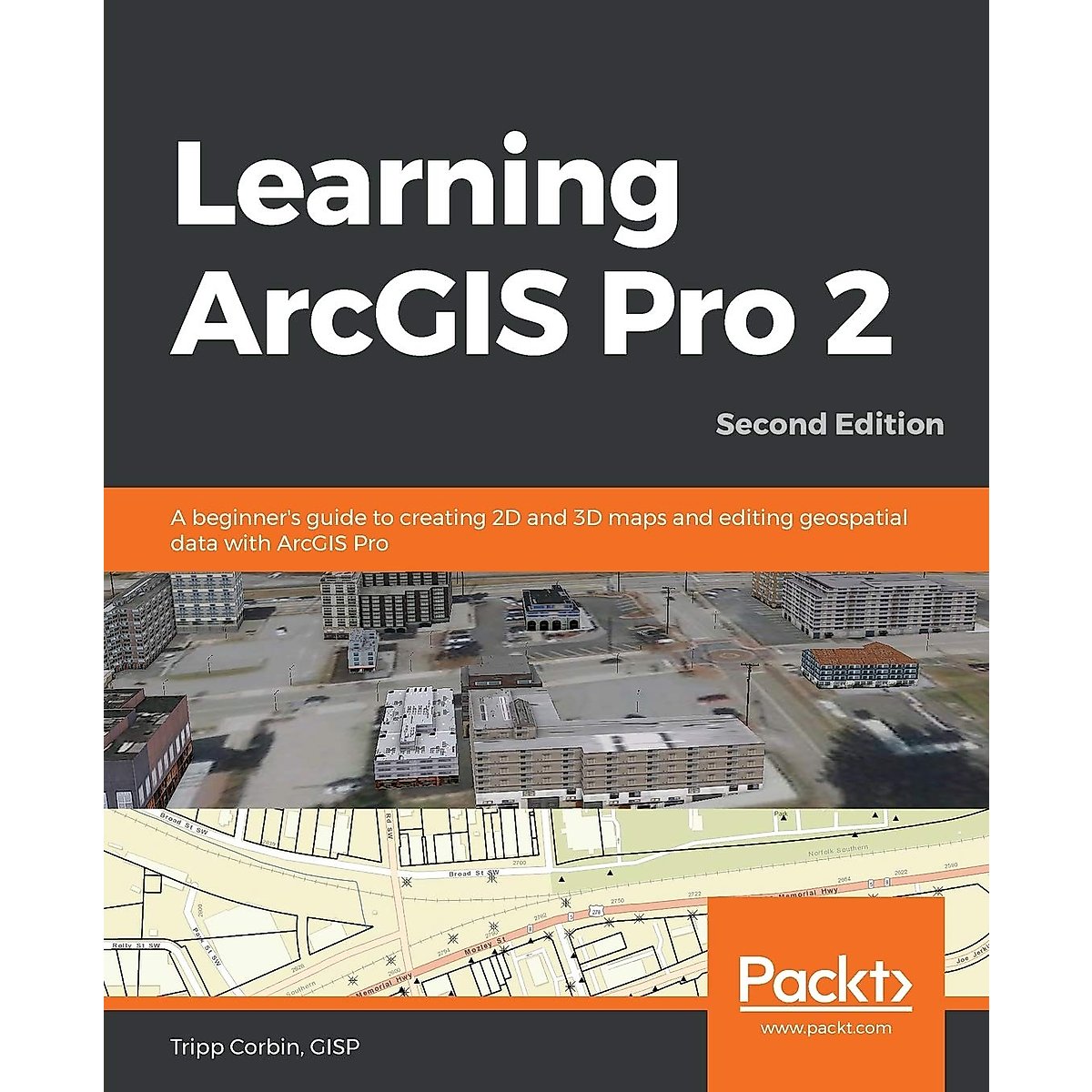 Learning ArcGIS Pro 2 - Second Edition: A beginner's guide to creating 2D and 3D maps and editing geospatial data with ArcGIS Pro
