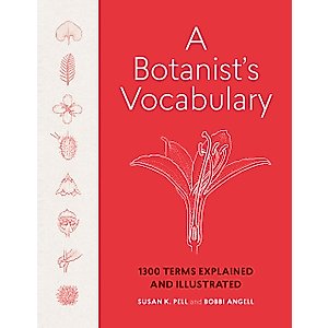 A Botanist's Vocabulary: 1300 Terms Explained and Illustrated (Science for Gardeners)