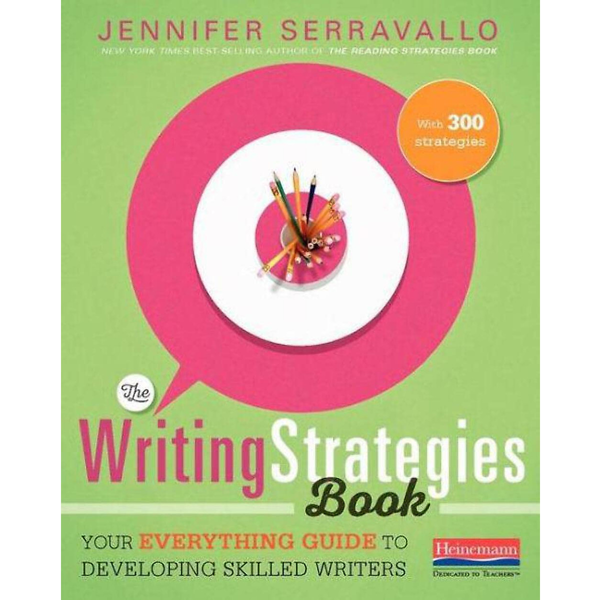 The Writing Strategies Book: Your Everything Guide to Developing Skilled Writers