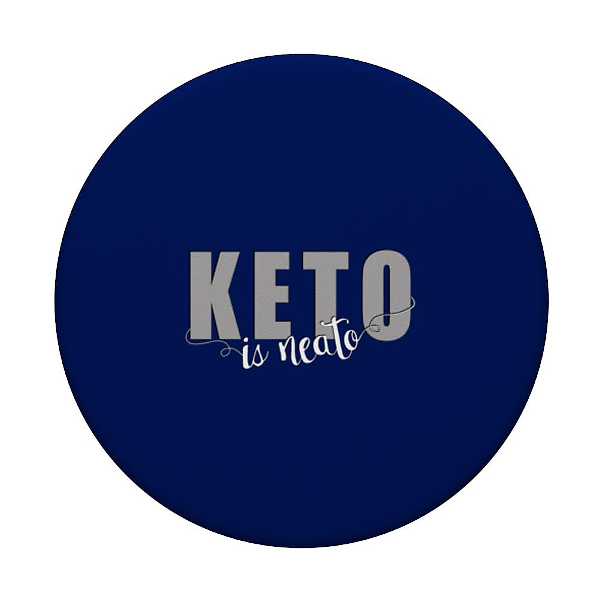 KETO is Neato Awesome Keto Ketogenic Low-Carb Lifestyle Fav PopSockets Standard PopGrip
