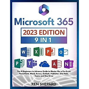 Microsoft 365 Bible [9 in 1]: The #1 Beginners to Advance Guide to Master Like a Pro Excel, PowerPoint, Word, Access, Outlook, Publisher, One Note, Teams and One Drive