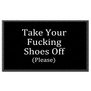 Funny doormats Custom Take Your Fucking Shoes Off (Please) Home and Office Decorative Entry Rug Garden/Kitchen/Bedroom Mat Non-Slip Rubber 18 x30 Inch-Emilyhome