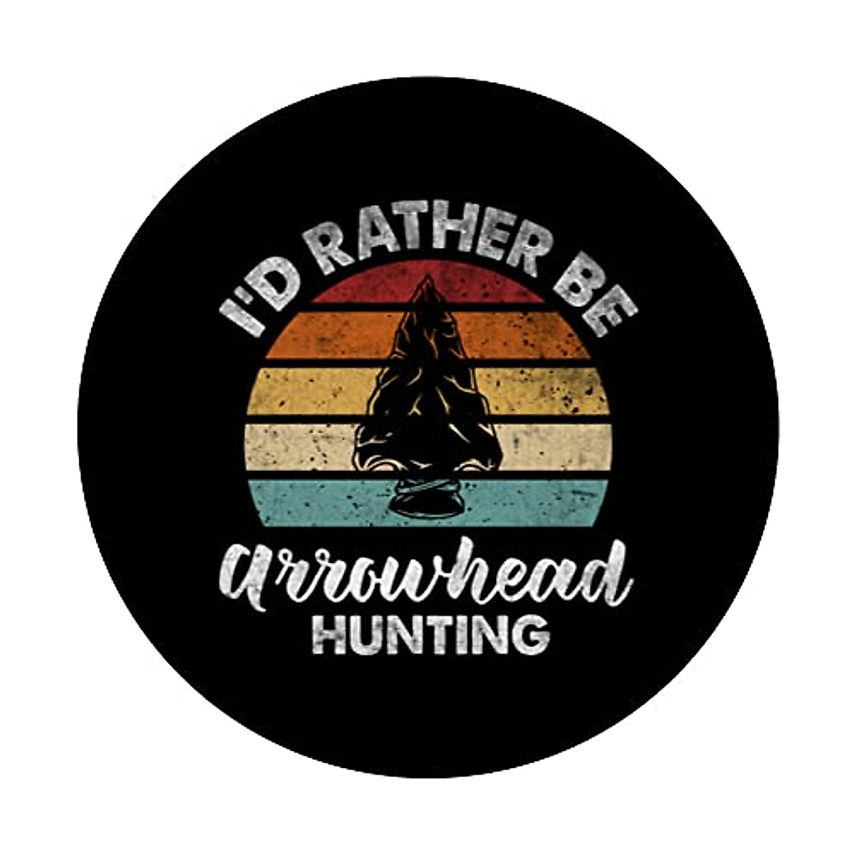 Vintage Quote I'd Rather Be Arrowhead Hunting Vintage Arrowh PopSockets Swappable PopGrip