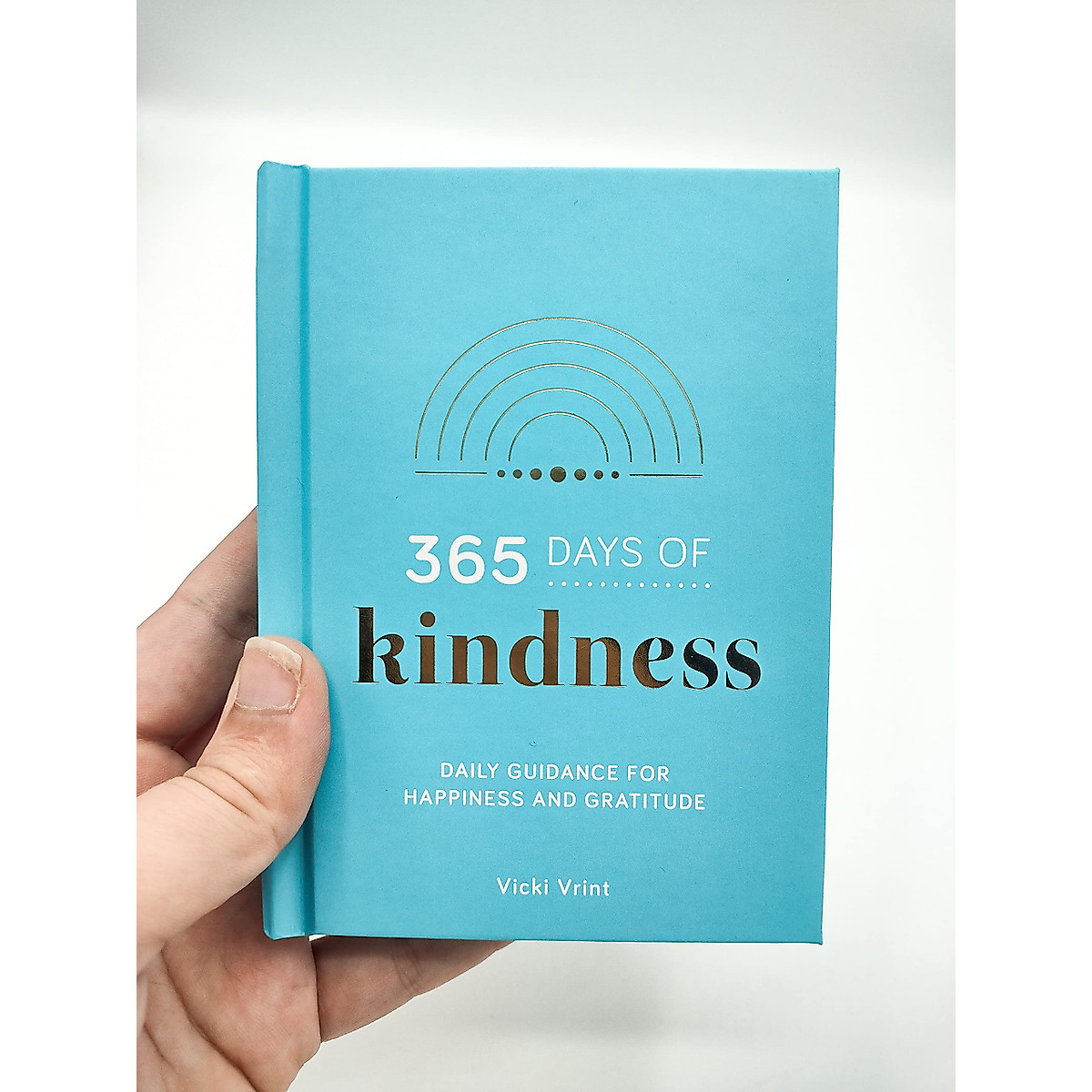 365 Days of Kindness: Daily Guidance for Happiness and Gratitude