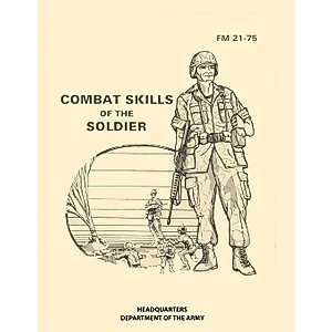 Combat Skills of the Soldier: FM 21-75