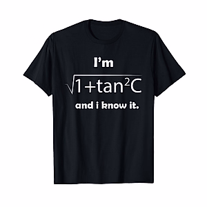 I'm Sec C And I Know It - Funny Sexy Math Humor T-Shirt T-Shirt